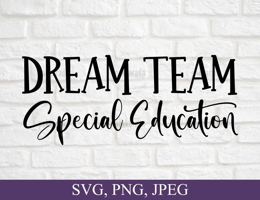 Dream Team Special Education Svg, Speducator Svg, Special Education ...