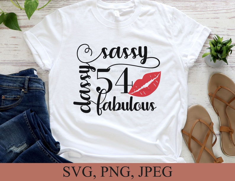 54th Birthday Svg Sassy Classy Fabulous Svg Fifty Four | Etsy