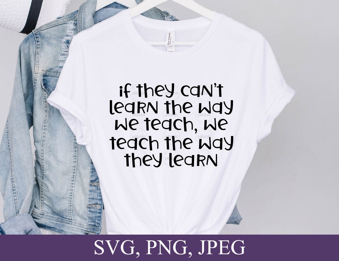 If They Can't Learn the Way We Teach We Teach the Way They - Etsy