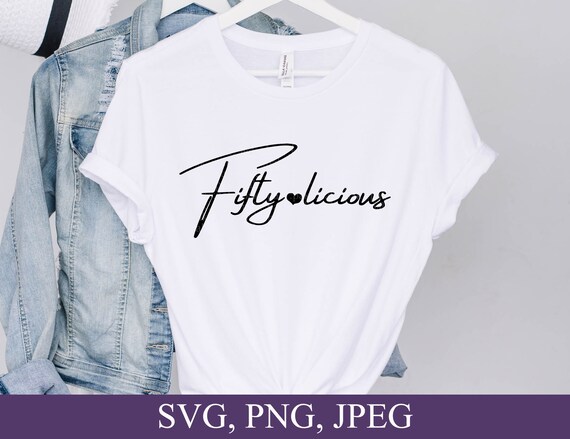 Fifty-licious 50th Birthday Fifty Birthday Gifts Svg Files - Etsy