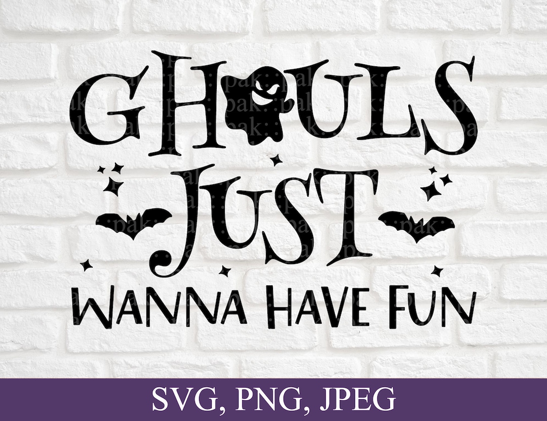 Ghouls Just Wanna Have Fun Svg, Halloween Svg for Shirt, Spooky Vibes ...