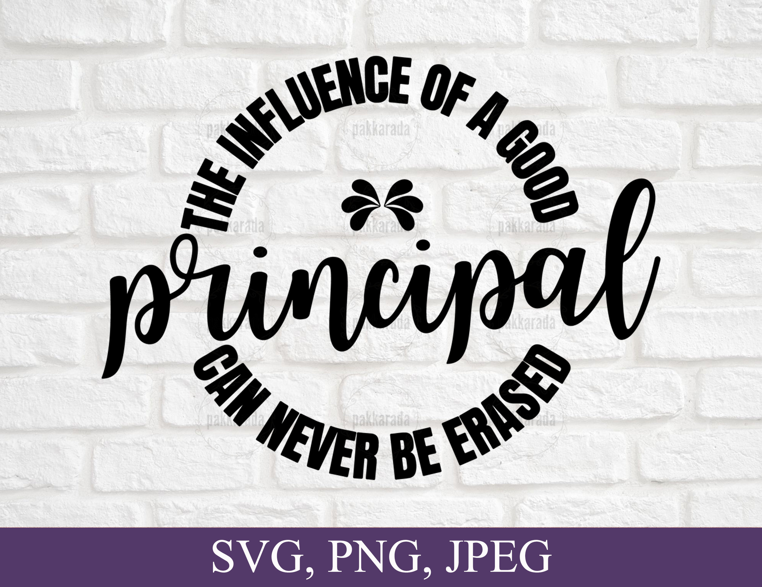The Influence of A Good Principal Can Never Be Erased Svg, Principal ...