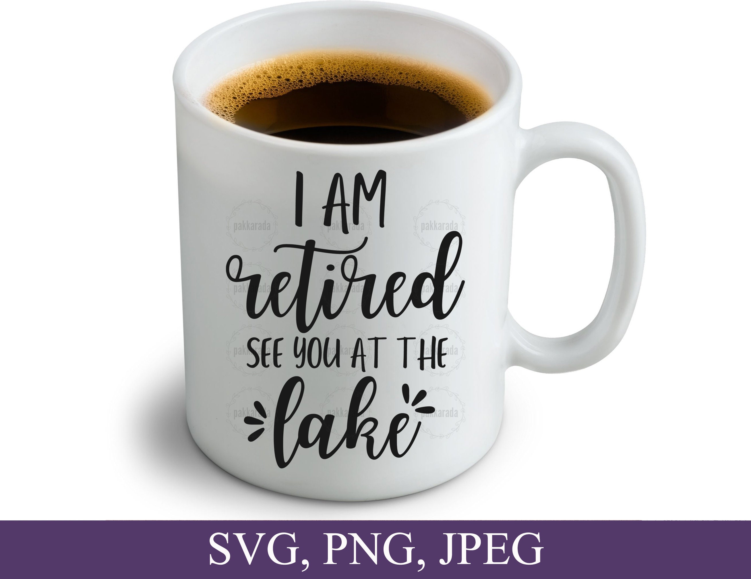 I Am Retired See You at the Lake Svg, Retirement Svg, Funny Shirt ...