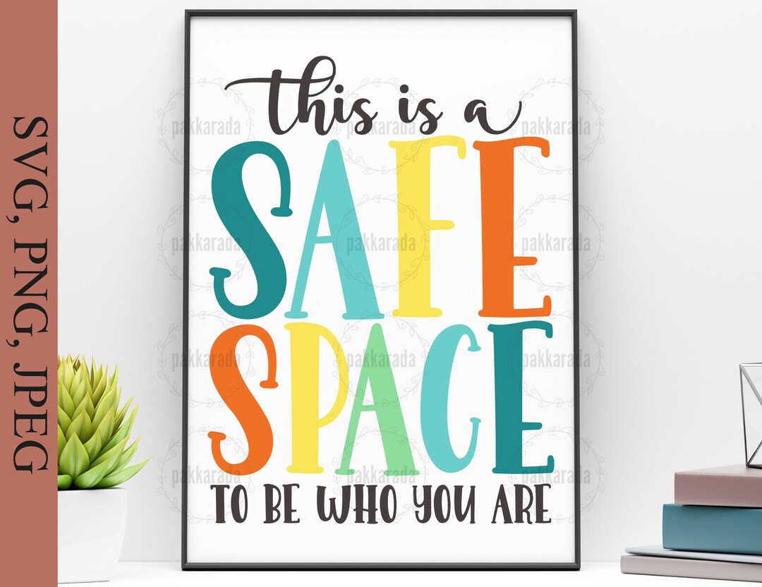 This is A Safe Space to Be Who You Are Svg, Classroom Decor, Digital ...