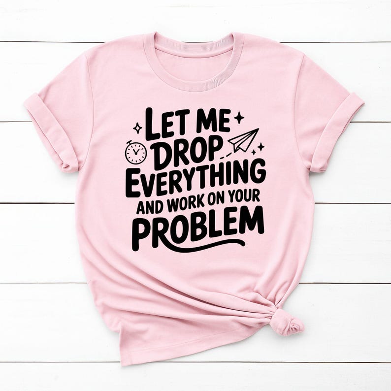 Let Me Drop Everything SVG – Funny Sarcasm Quote Design for Cricut ...