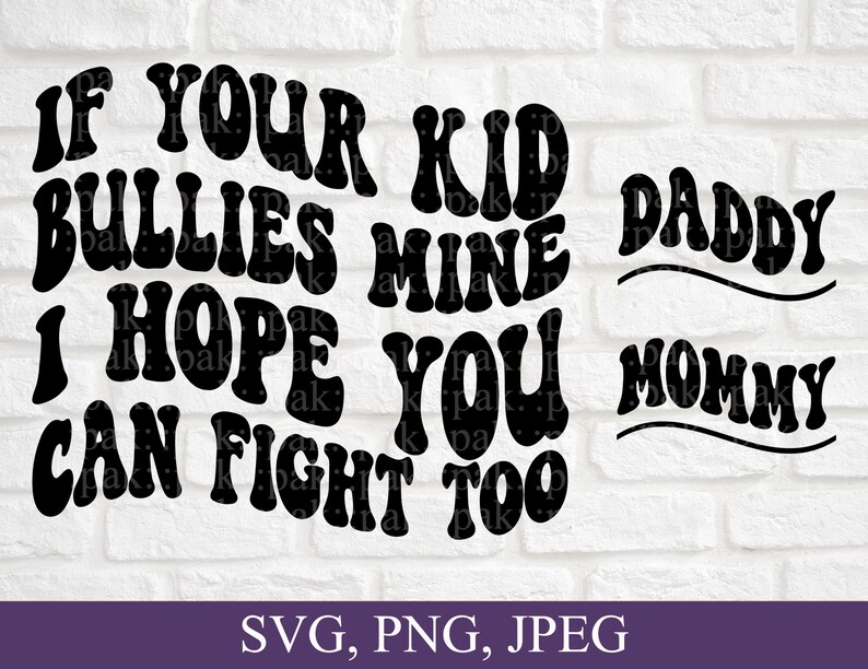 If Your Kid Bullies Mine I Hope You Can Fight Too, PNG, SVG File for ...