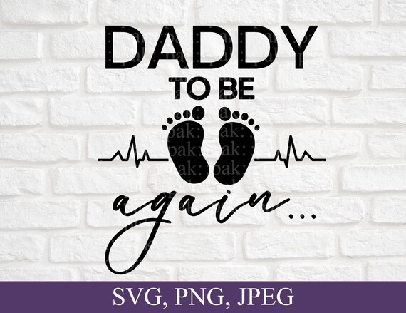 Daddy to Be Again Svg Baby Announcement Svg Pregnancy Reveal - Etsy