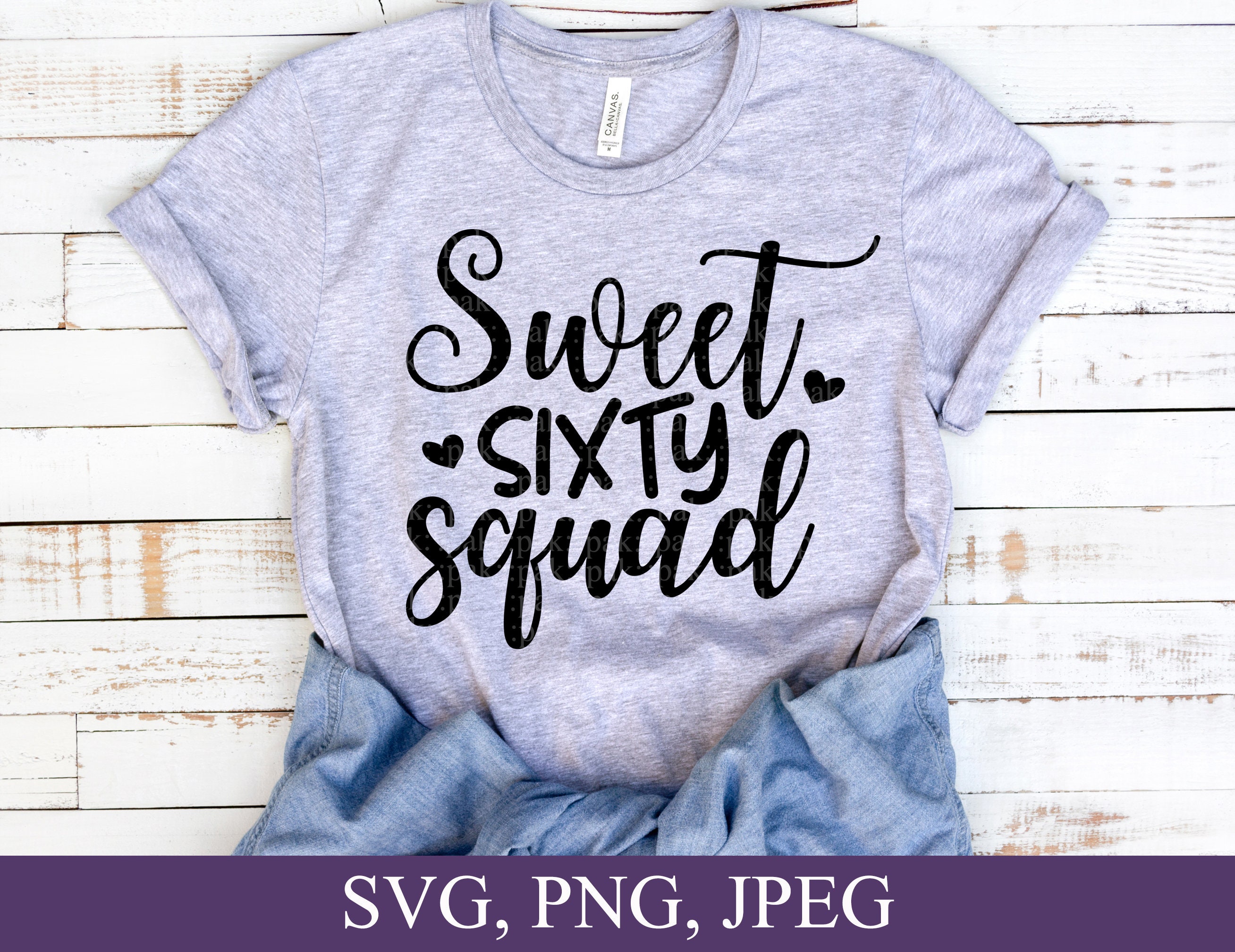 Sweet Sixty Squad SVG, PNG, JPEG Digital Files - Perfect Birthday Gift ...