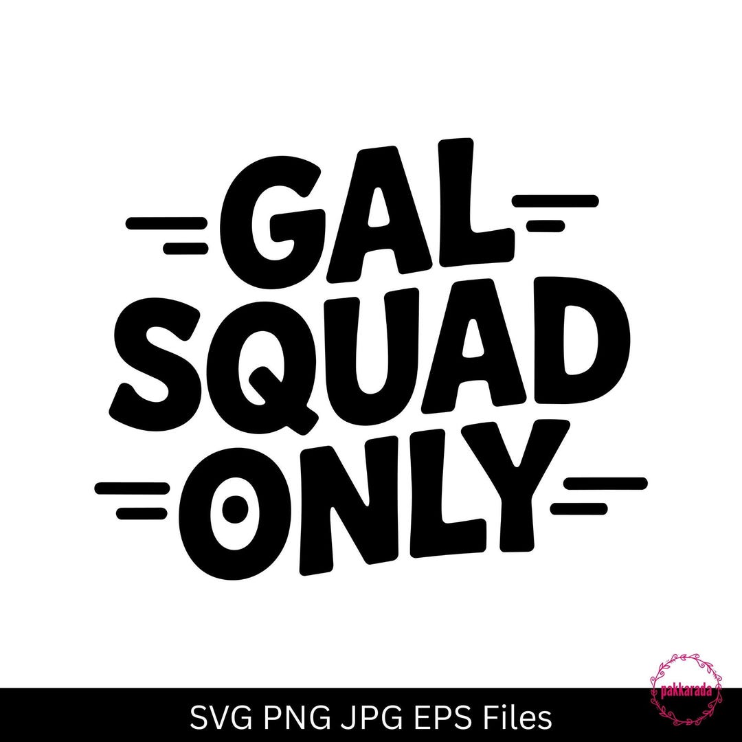 Gal Squad Only SVG – Girl Gang Quote Cut File for Cricut, Best Friends ...