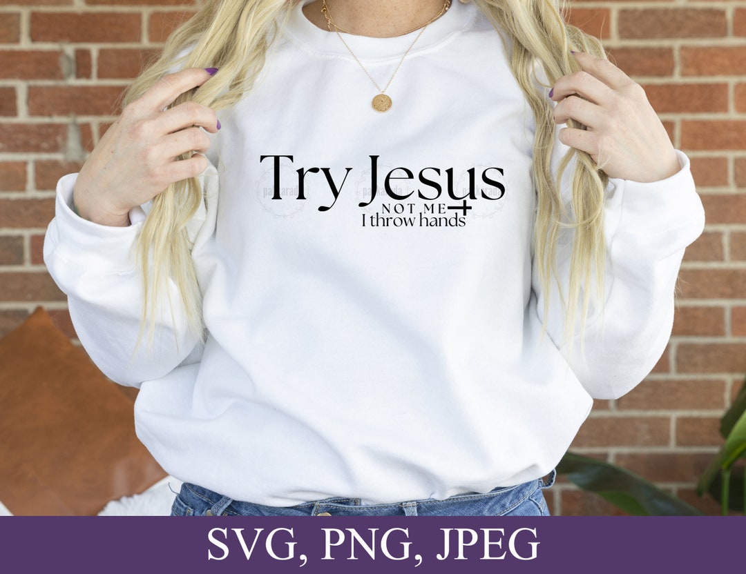 Try Jesus Not Me Svg Jesus Svg Try Jesus Svg God Svg - Etsy