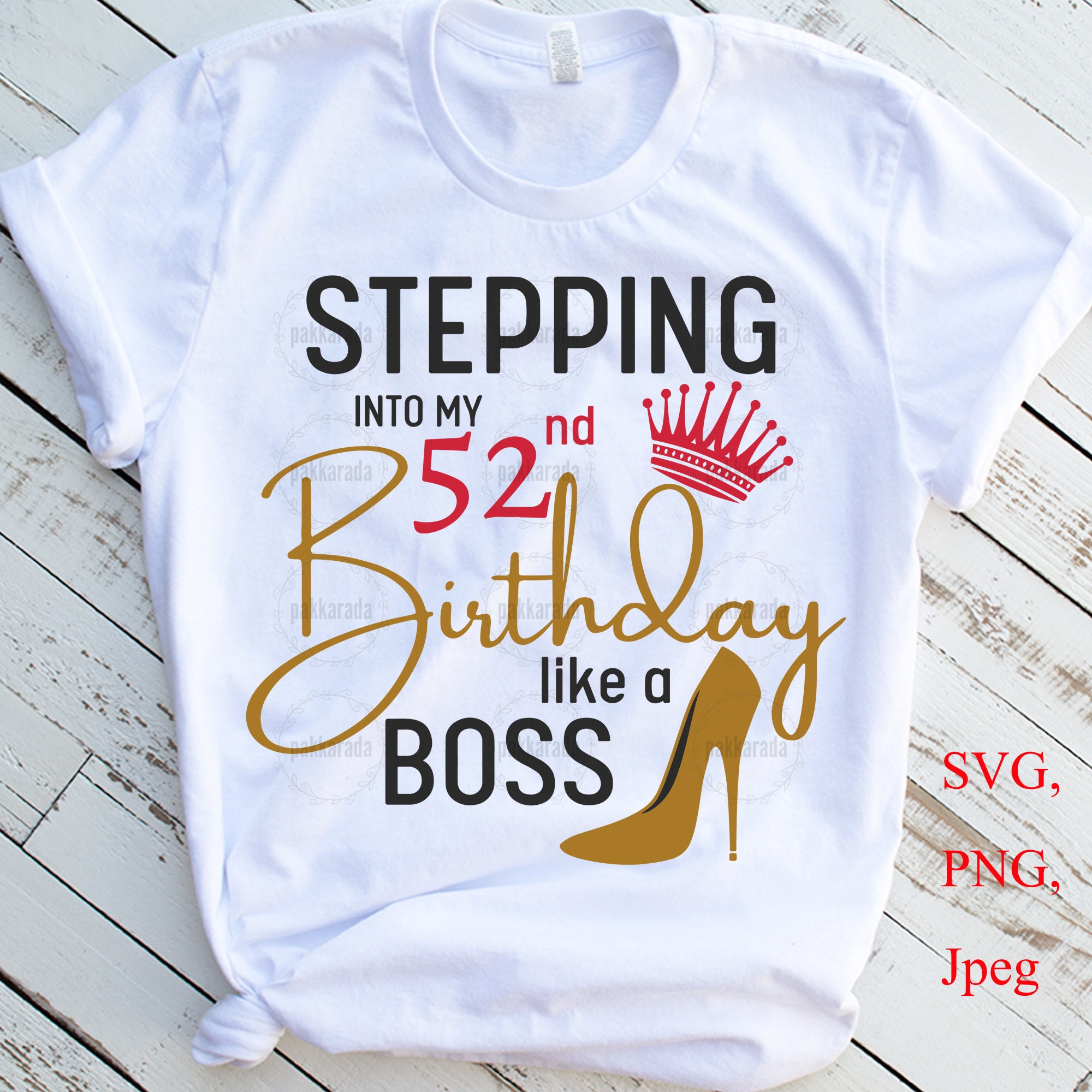 Stepping Into My 52nd Like A BOSS SVG, 52th Birthday Svg, 52 and ...