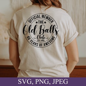 60th Birthday Svg, Official Member the Old Balls Club Est 1963, 60 ...