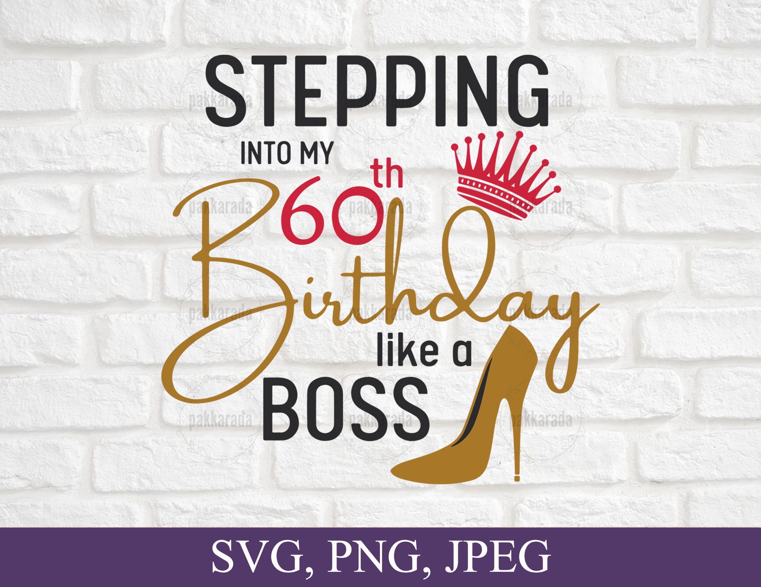 Stepping Into My 60th Like A BOSS SVG, 60th Birthday Svg, 60 and ...
