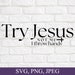 Try Jesus Not Me Svg, Jesus Svg, Try Jesus Svg, God Svg, Religious ...