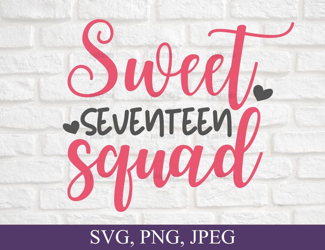 Sweet Seventeen Squad Svg, 17 Years Old Svg, Birthday Gift Ideas, Cute ...