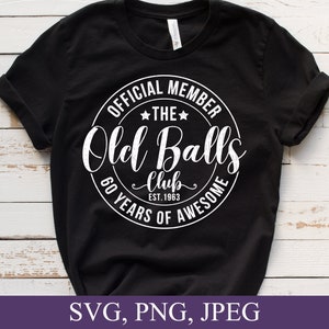 60th Birthday Svg, Official Member the Old Balls Club Est 1963, 60 ...