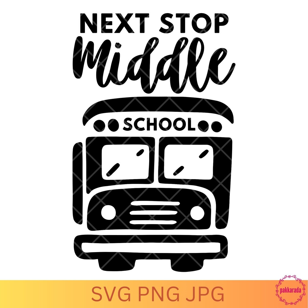 Next Stop Middle School SVG, School Bus Clipart, Middle School ...
