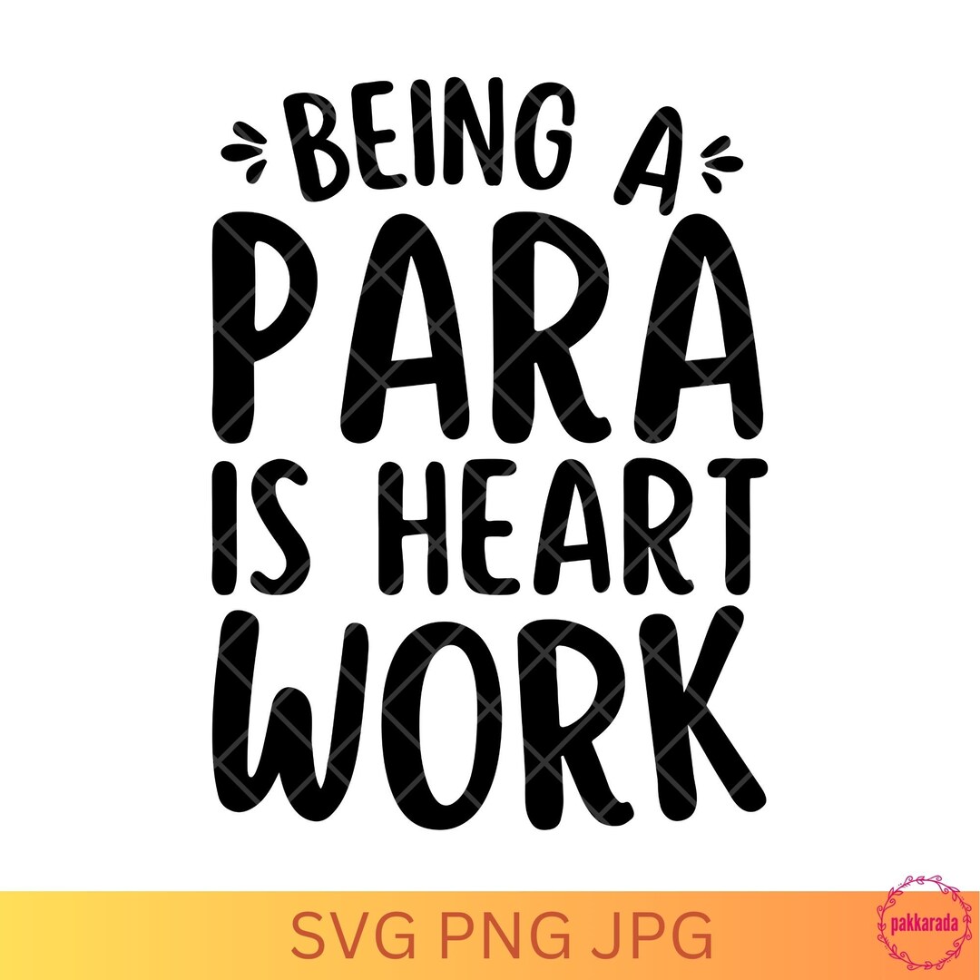 Being a Para is Heart Work SVG, Paraprofessional Appreciation Design ...