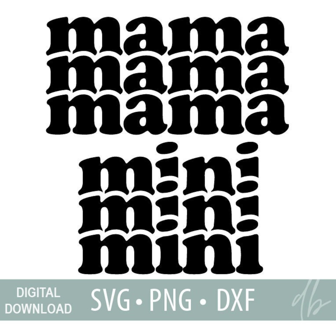 Mama Mini Svg Stacked, MAMA and MINI Stacked Bundle SVG, Mama Png, Dxf ...
