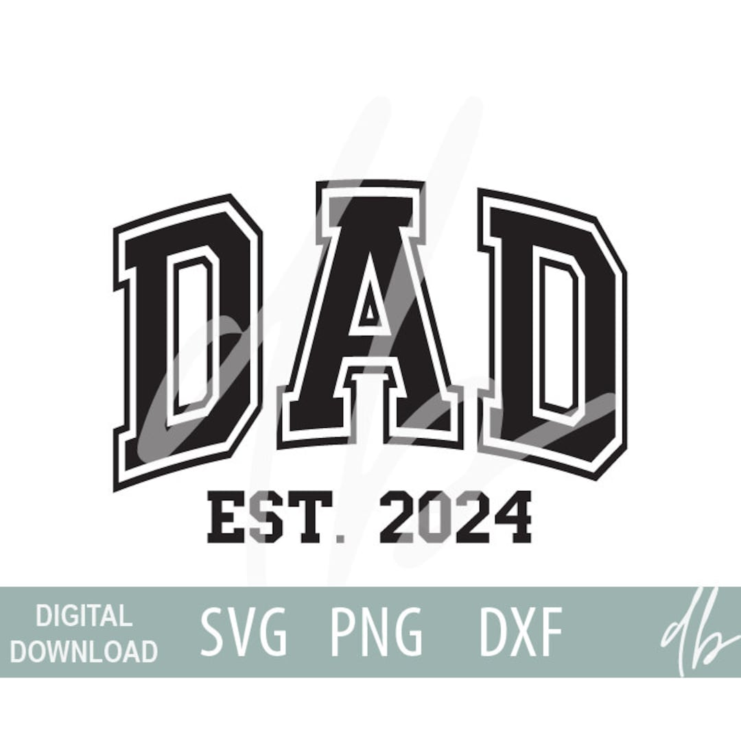 Dad Est 2024 SVG, Dad Est 2024 Shirt Design Png, Dad 2024 Svg, Fathers ...