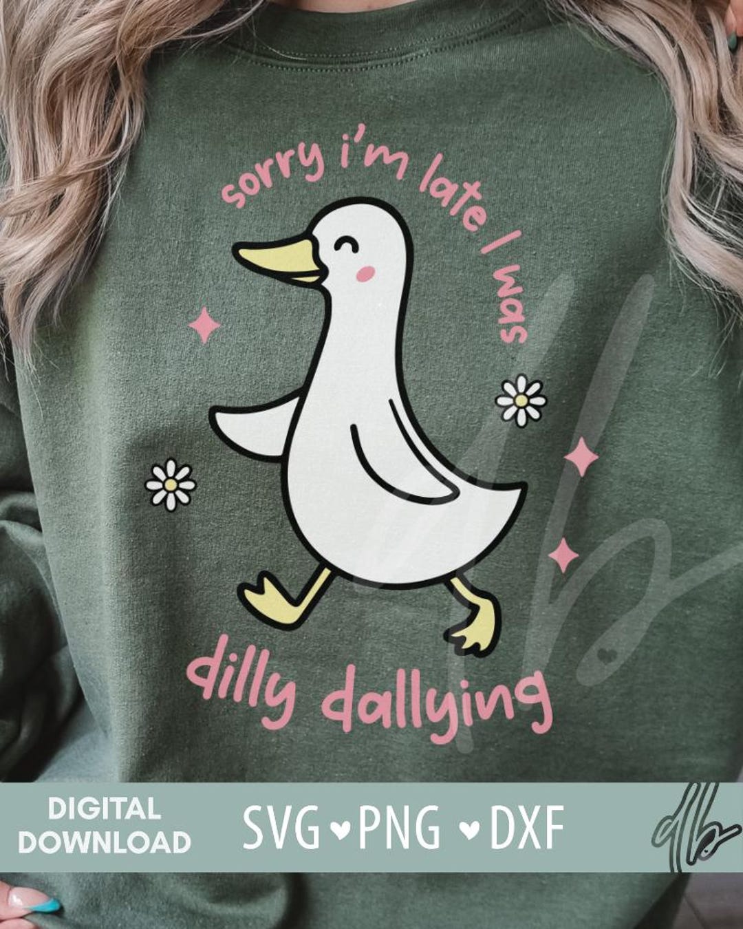 Sorry I'm Late I Was Dilly Dallying Goose SVG, Dilly Dally PNG Design ...