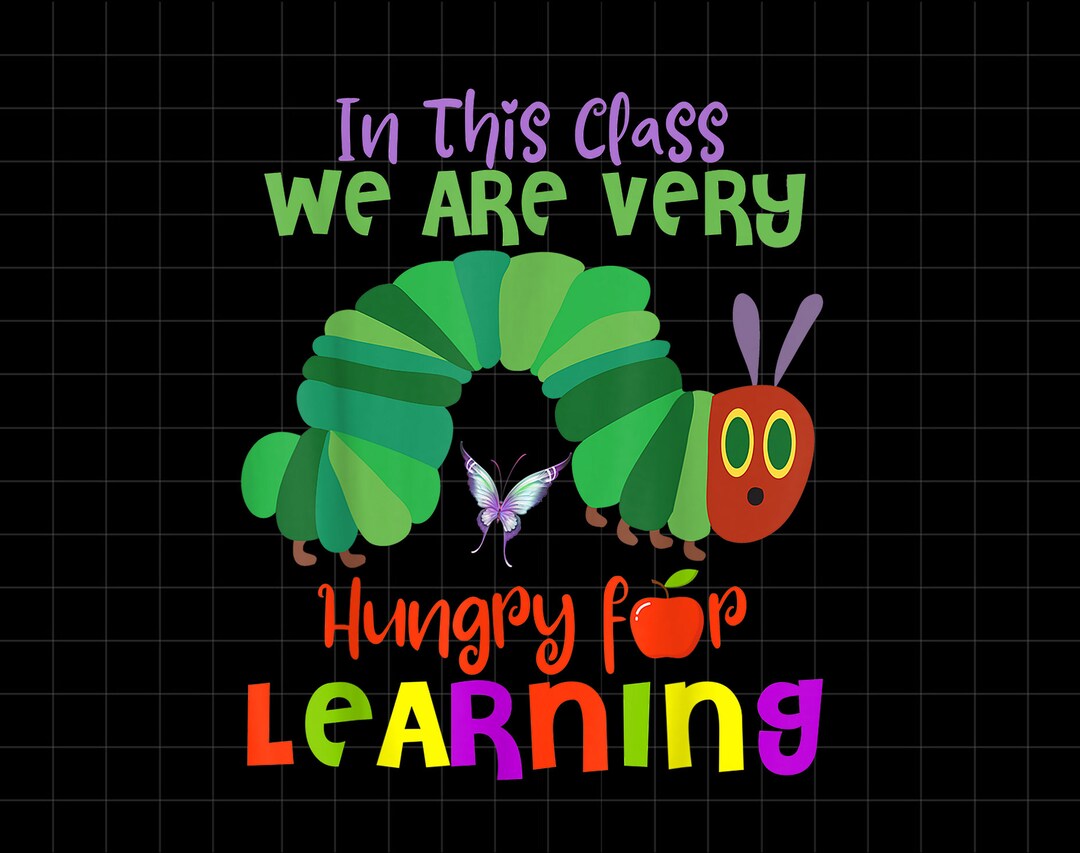 The Very Hungry Caterpillar Png, Caterpillar in This Class We Are Very ...