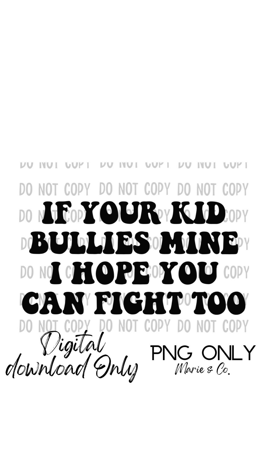 If Your Kid Bullies Mine I Hope You Can Fight Too || Design PNG Digital ...