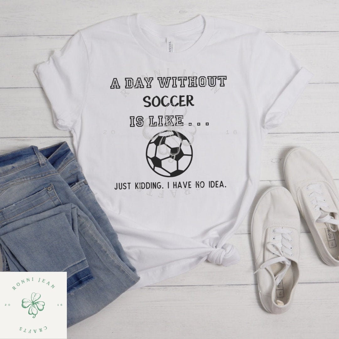 A Day Without Soccer... Instant Download - Etsy