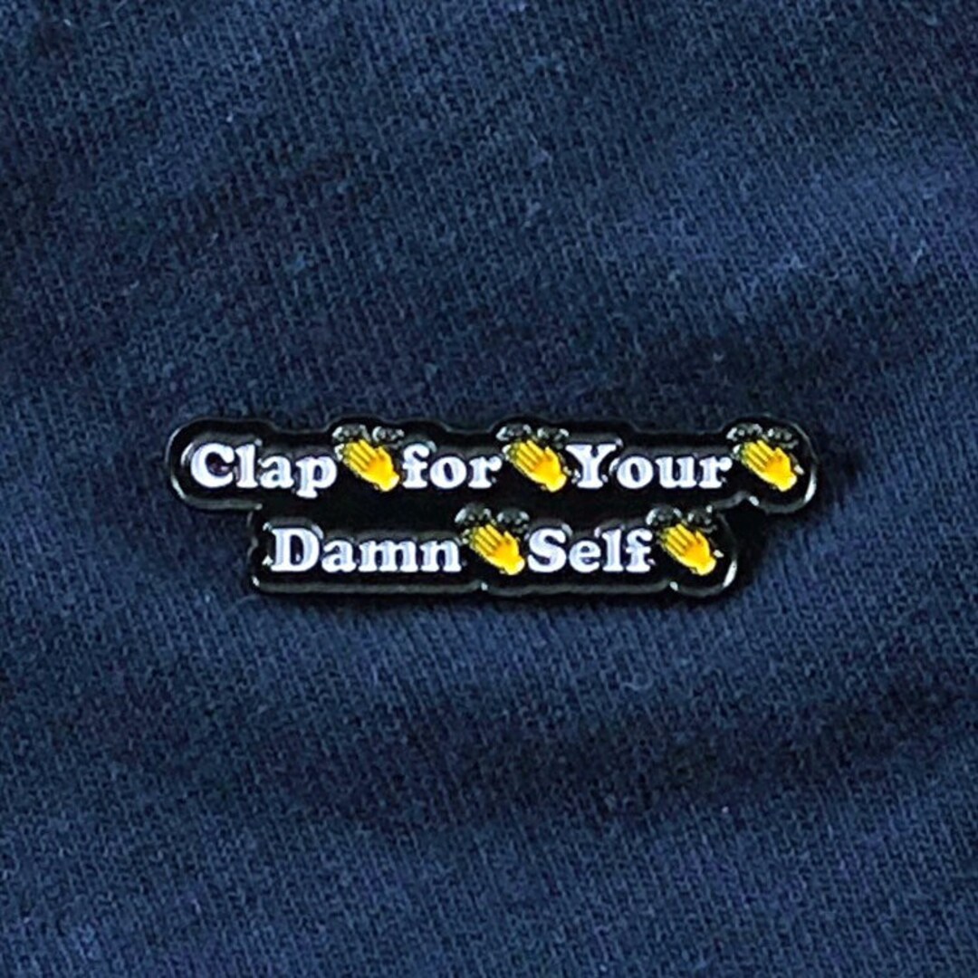 Clap for Your Damn Self | Funny Enamel Pin | Empowerment | Brooch Lapel ...