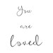 You Are Loved INSTANT DIGITAL DOWNLOAD - Etsy