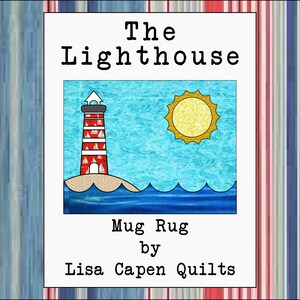 The Lighthouse - Nautical Beachy Applique Mug Rug Pattern by Lisa Capen ...