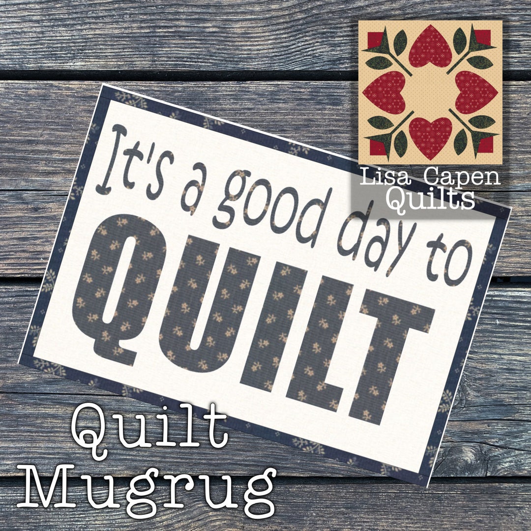 It's a Good Day to QUILT Mugrug Pattern 9" X 6" - Instant PDF and SVG ...