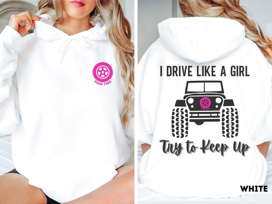 Pink Tire Offroad Hoodie I Drive Like a Girl Duck Duck 4wdfeminist Flag ...