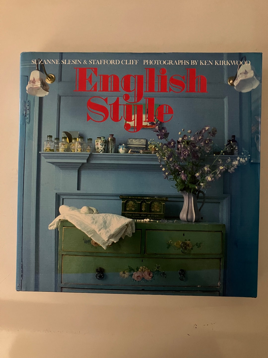 English Style by Suzanne Slesin and Stafford Cliff (1984). First Edition Vintage Hardcover ...