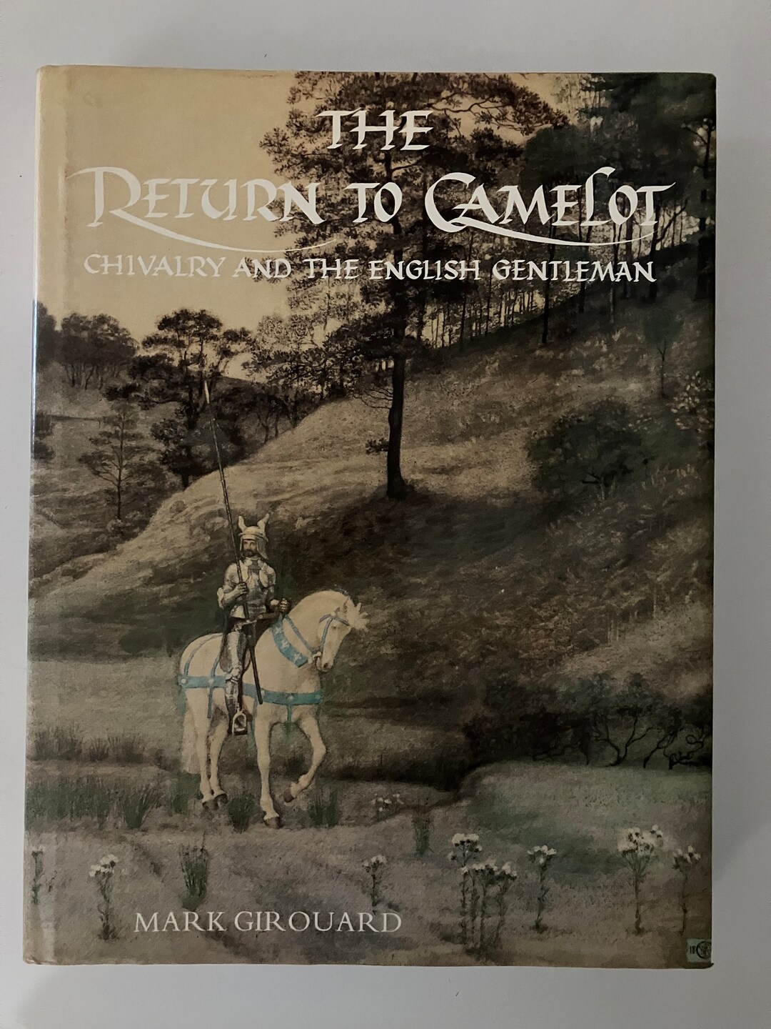The Return to Camelot: Chivalry and English Gentleman by Mark Girouard ... The Return to Camelot: Chivalry and English Gentleman by Mark Girouard ...
