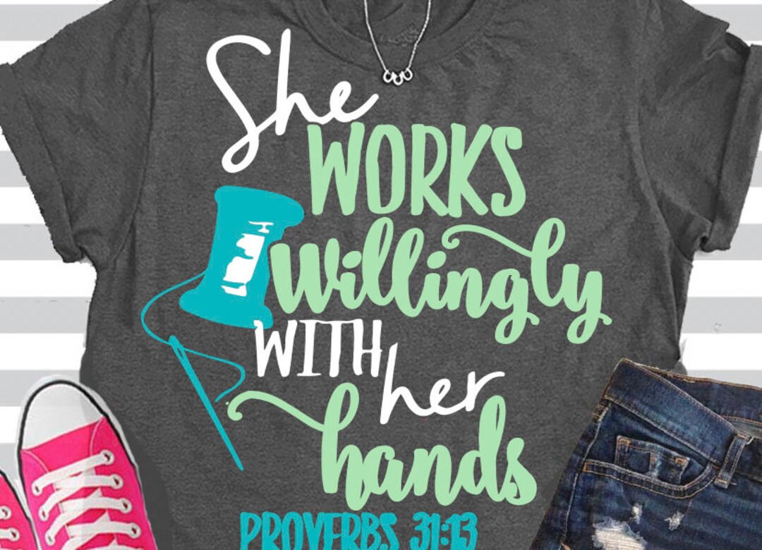 Sewing Svg, Proverbs 31:13, She Works Willingly With Her Hands, Sewing ...