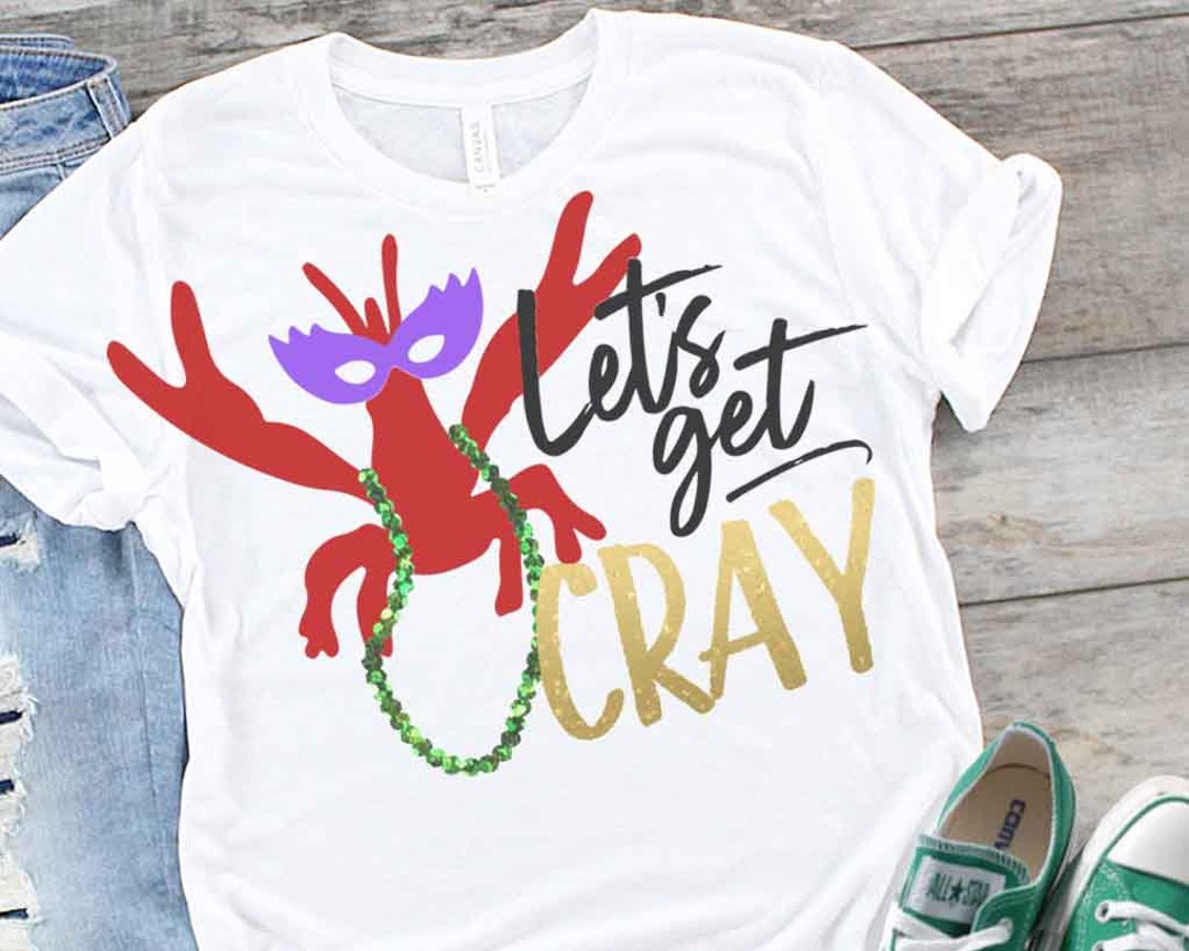 Let's Get Cray, Cray Cray Svg, Crawfish Svg, Crayfish Svg, Lets Get ...