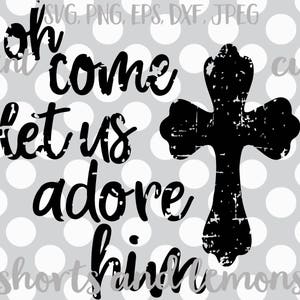 Oh Come Let Us Adore Him Svg Jesus Svg Grunge Svg Christmas - Etsy