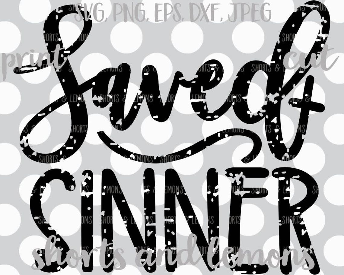 Saved Sinner Svg Faith SVG Christian Svg Svg Dxf Eps - Etsy