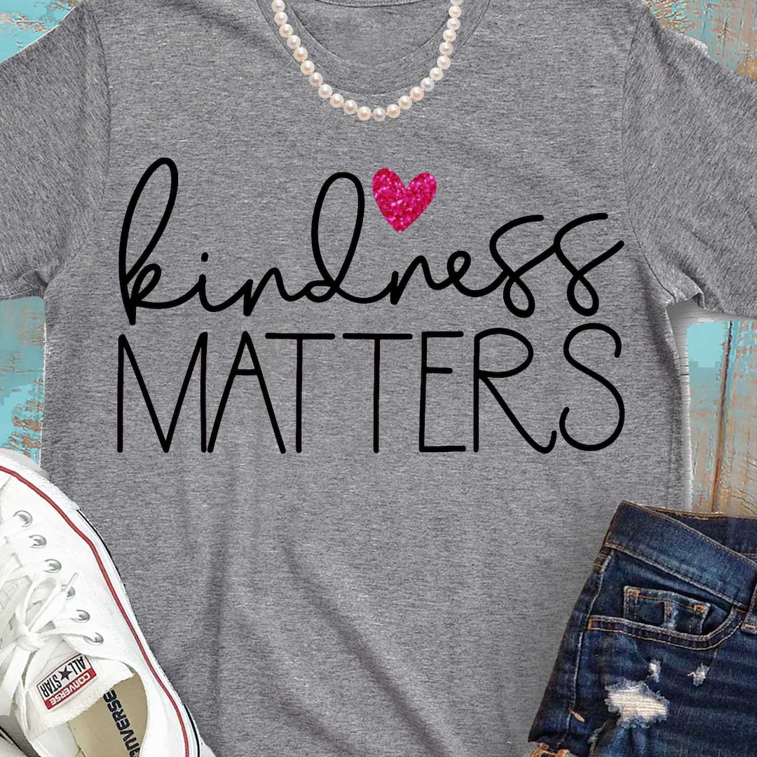 Kindness Matters Svg, Kind Svg, Kindness SVG, Dxf, Svg, Eps, Friend Svg ...