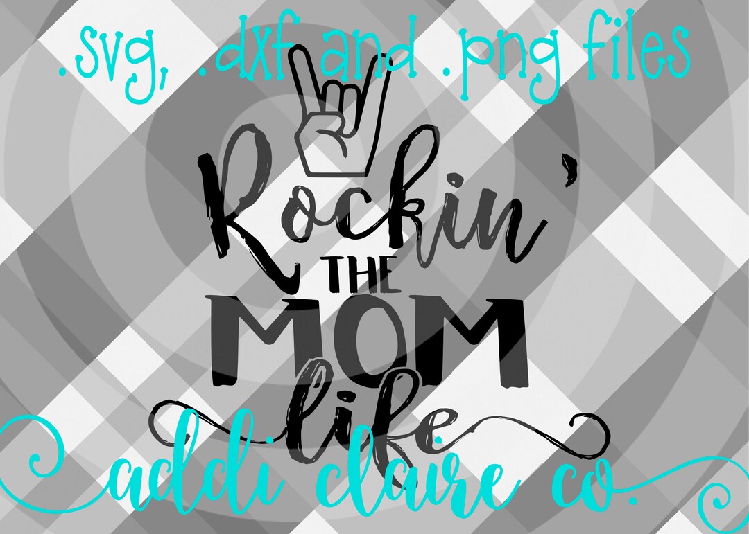 Rockin' the Mom Life SVG, DXF, PNG - Etsy