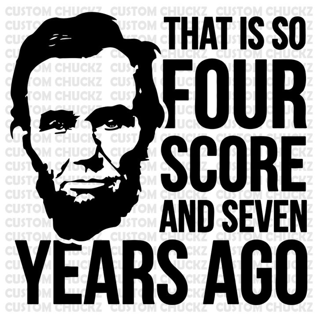 Four Score and 7 Years Ago File Png Vector Eps SVG Clip - Etsy