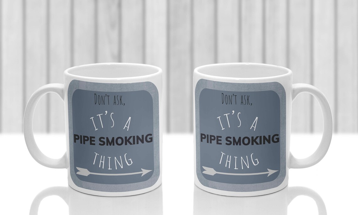 Pipe Smoking Thing Mug It's a Pipe Smoking Thing Ideal - Etsy