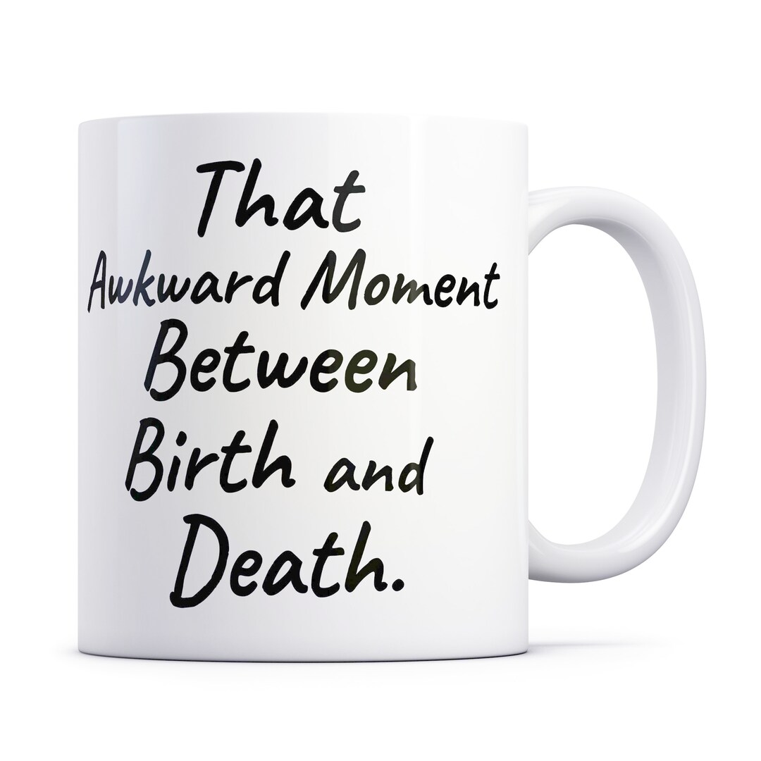 That Awkward Moment Comedy Mug. Funny Birthday Present for Someone Who ...