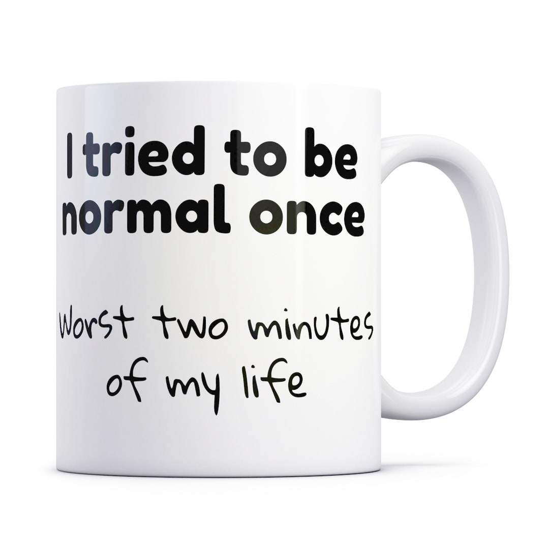 Being Normal Funny Mug, Work, Birthday Present, Friend, Colleague ...