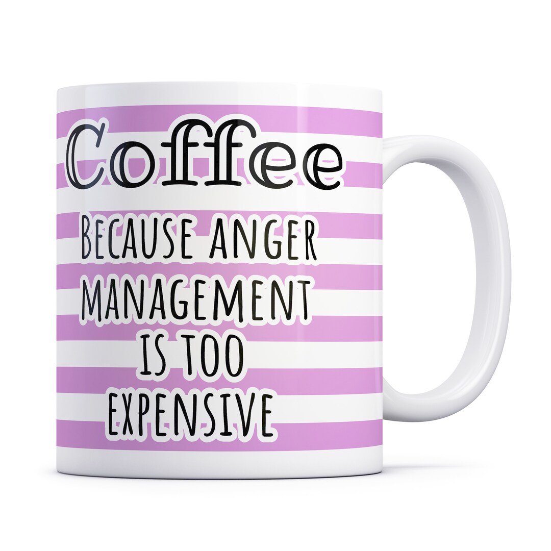 Anger Management Mug. Funny Birthday Present for Someone Who Has Coffee ...