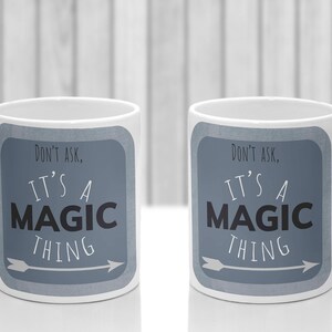 Magic Thing Mug, It's a Magic Thing, Ideal for Any Magician - Etsy