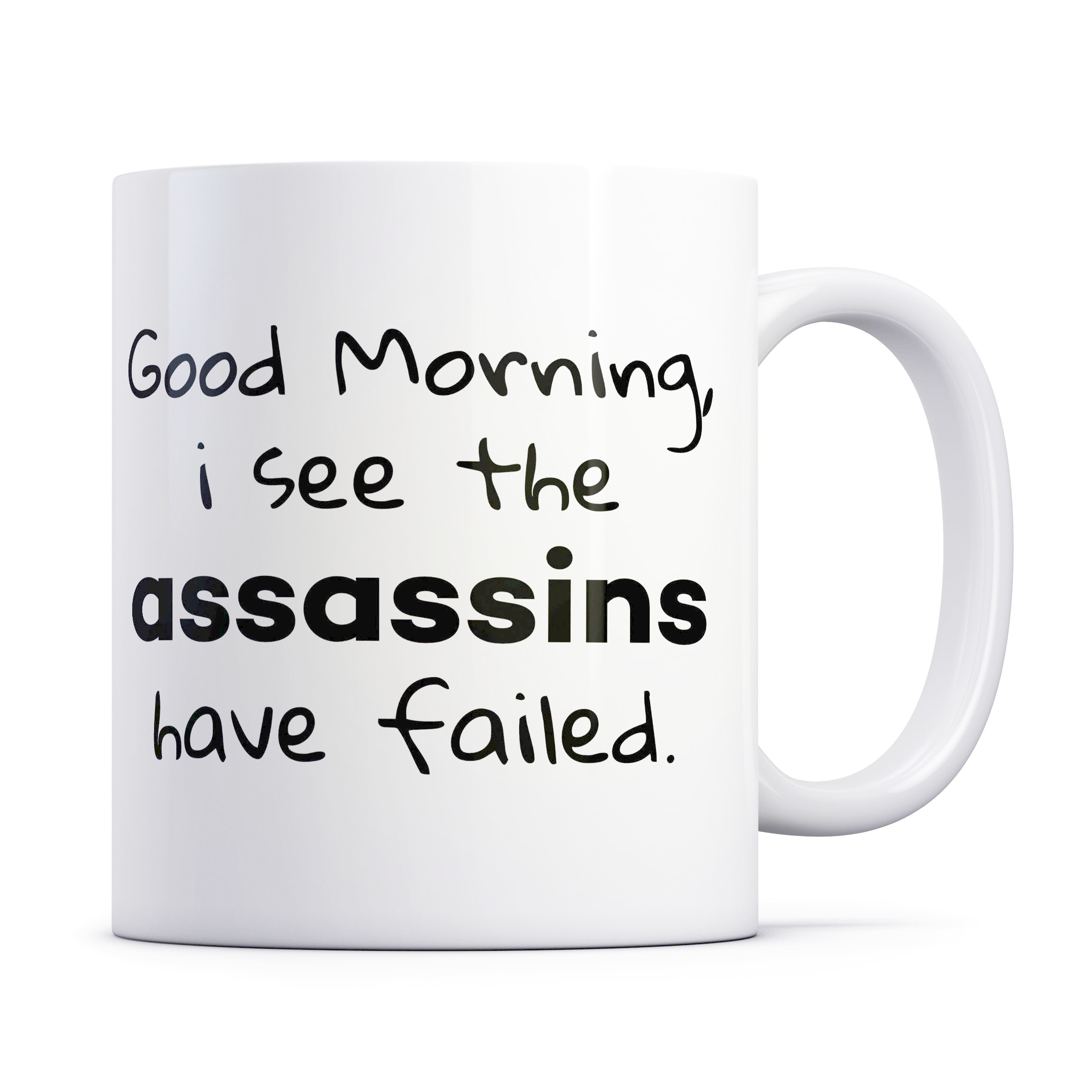 Good Morning i see the assassins have failed mug. funny | Etsy