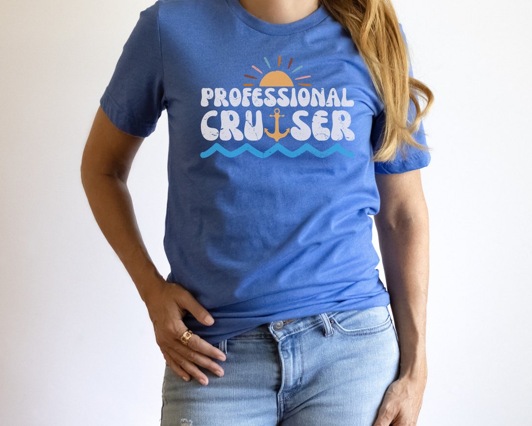 Professional Cruiser Funny Cruise Shirt, Funny Cruise T-shirt, Funny ...