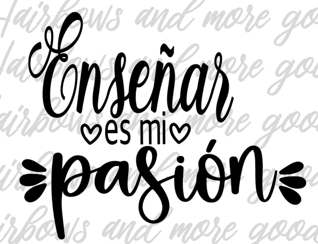 SPANISH Teaching is My Pasion/ensenar Es Mi Pasion/svg/pgn/jpeg/pdf ...